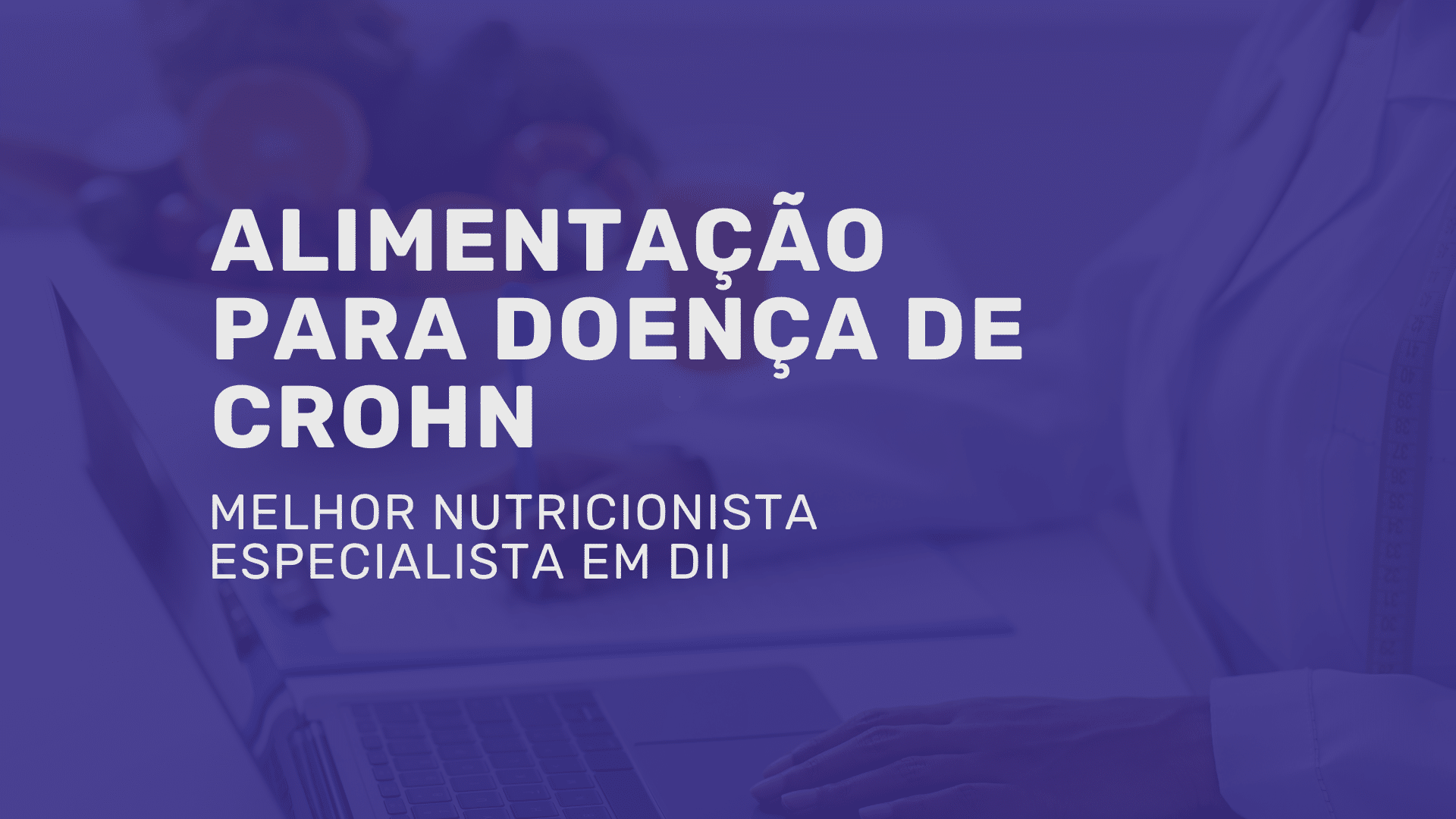 Melhor alimentação Doença de Crohn para controle de sintomas