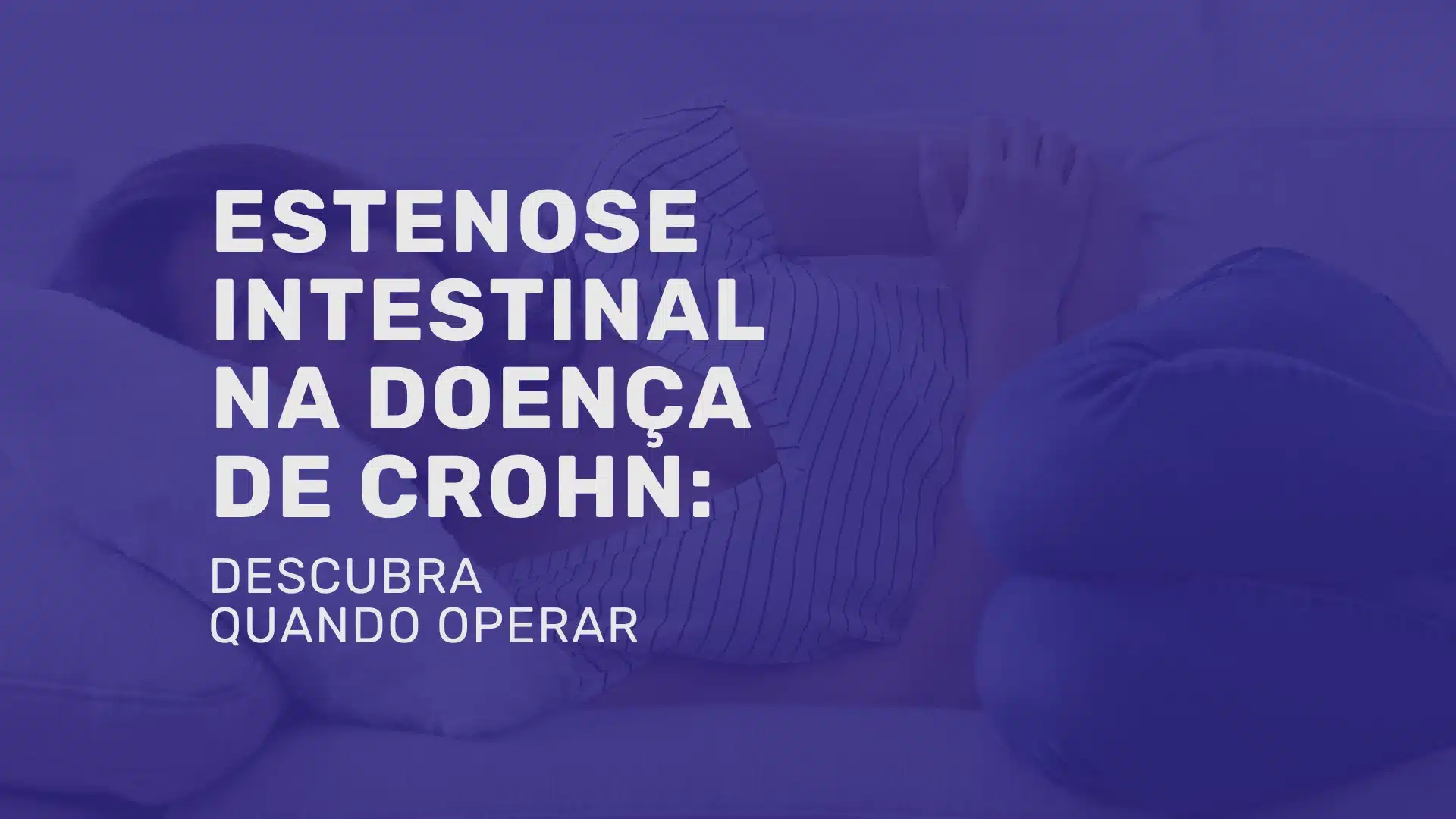 Estenose intestinal na Doença de Crohn: quando operar?